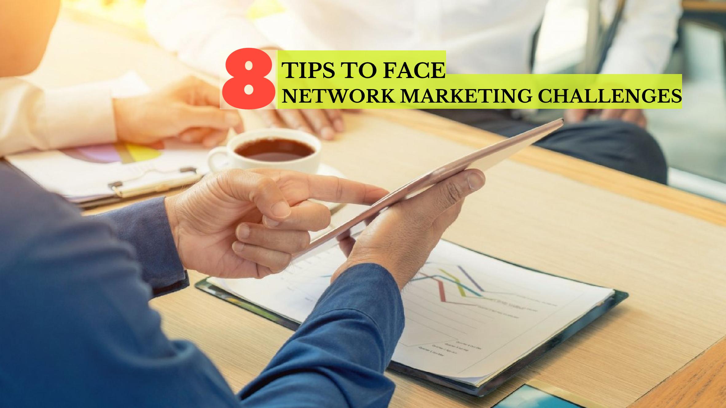 Top 10 Tips to Face Network Marketing Challenges - Infinite MLM Blog