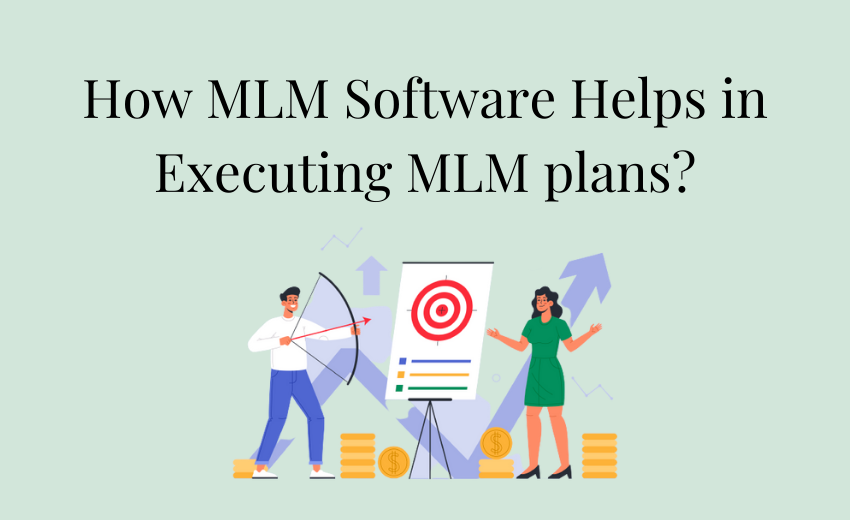 How MLM Software Helps in Executing MLM Plans - MLM affiliate software