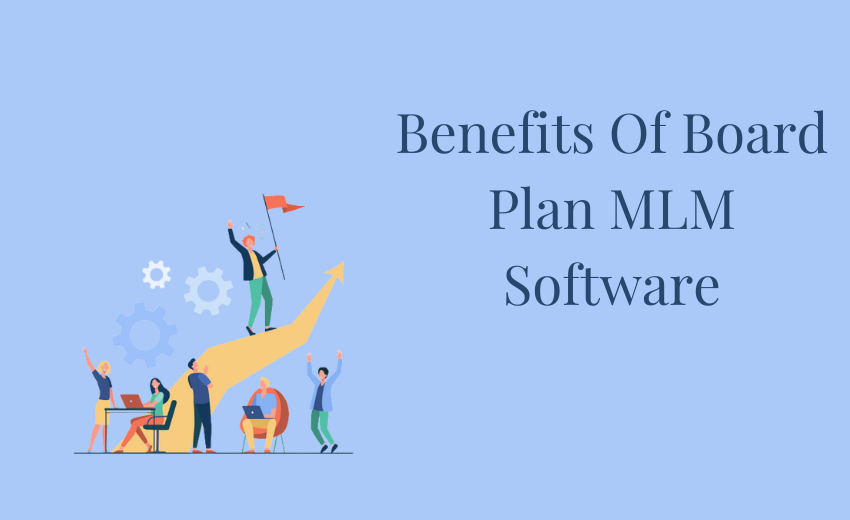 Board Plan MLM Software - Best 10 Benefits of Board Compensation Plan